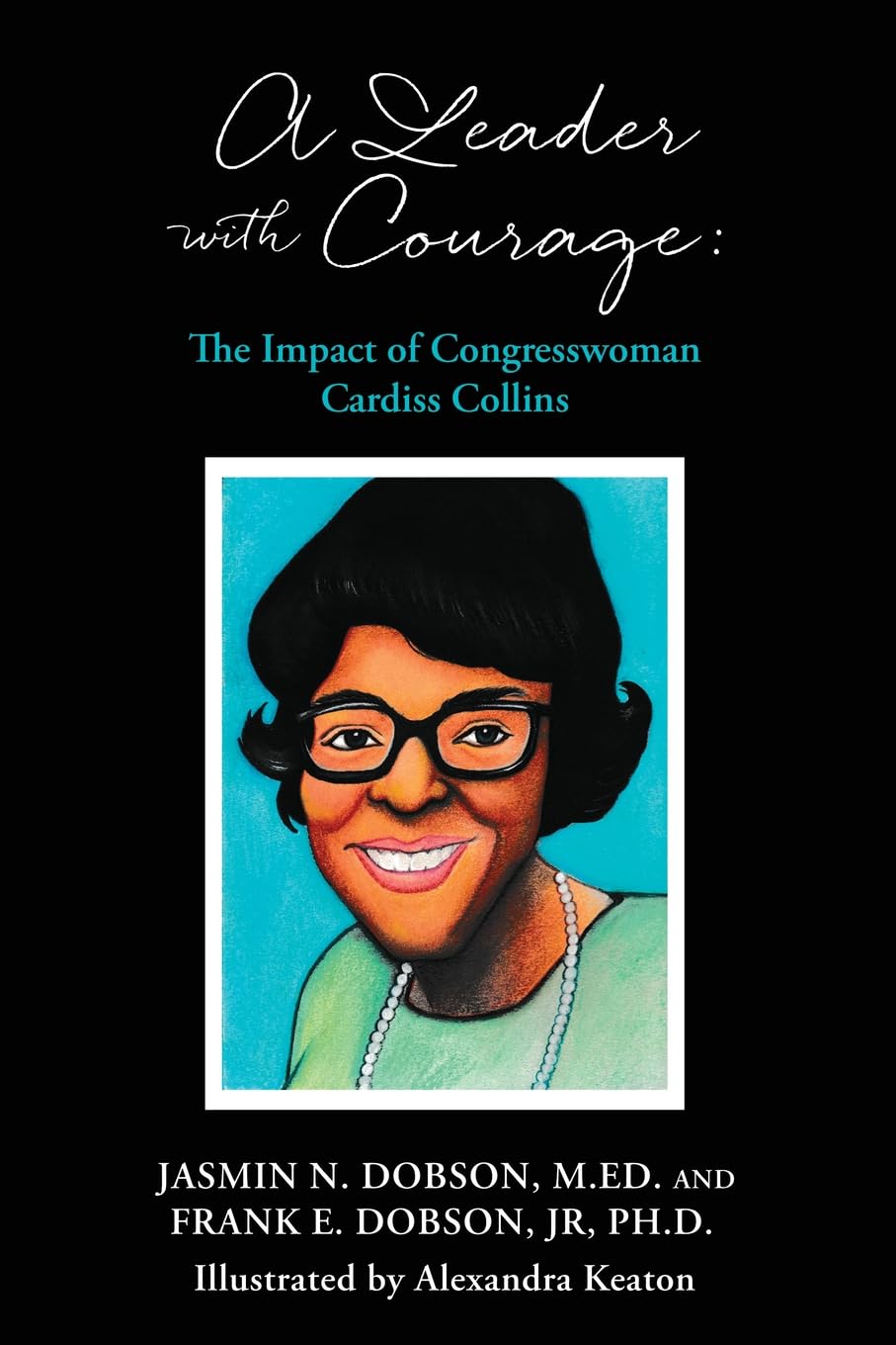 A Leader with Courage: The Impact of Congresswoman Cardiss Collins ...