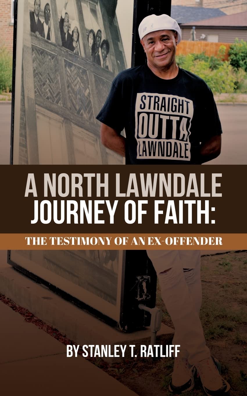 A North Lawndale Journey of Faith: The Testimony of an Ex-Offender ...