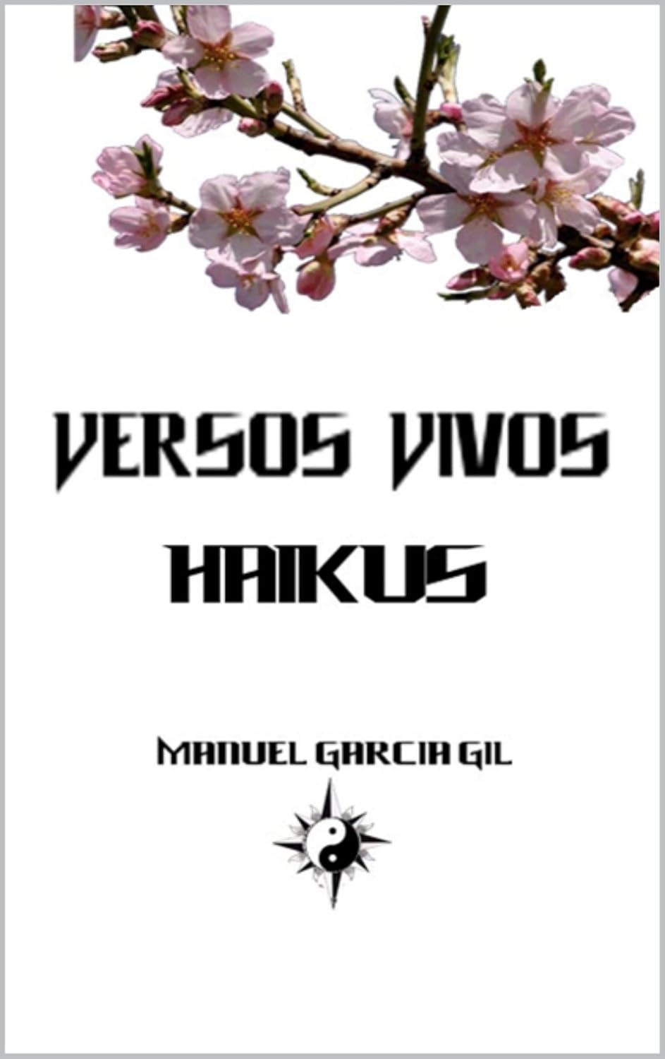 VERSOS VIVOS : HAIKUS (Spanish Edition) eBook : García Gil, Manuel ...