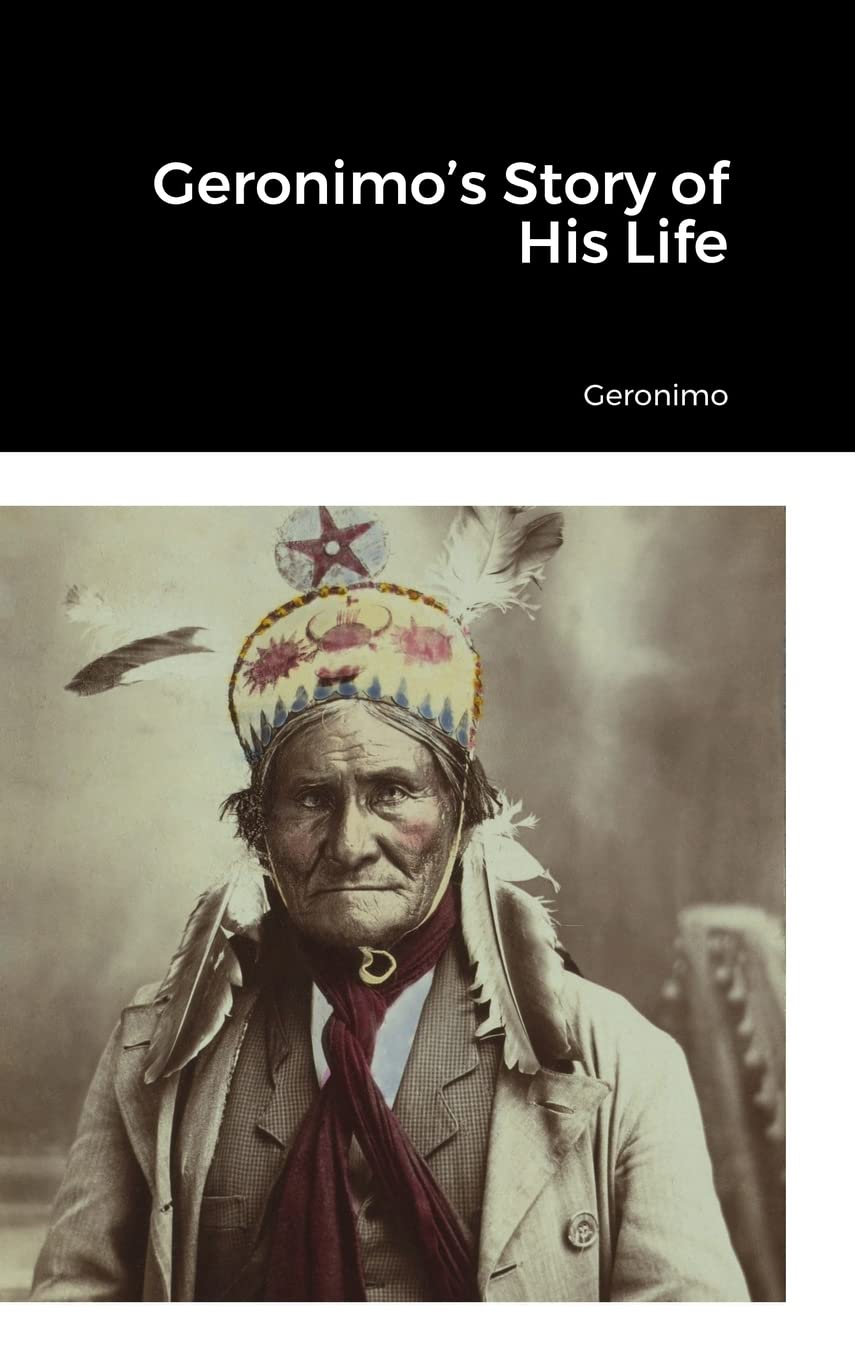 Geronimo's Story of His Life: Geronimo: 9781387597451: Amazon.com: Books