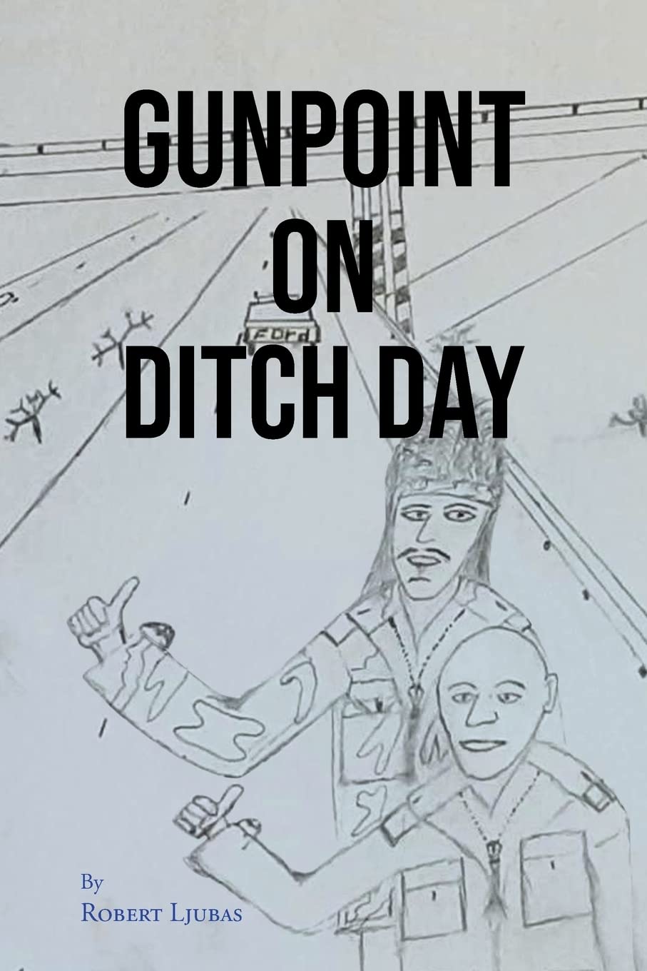 Amazon.com: Gunpoint on Ditch Day: 9781662436444: Ljubas, Robert: Books