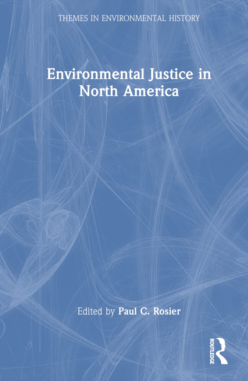 Environmental Justice in North America (Themes in Environmental History ...