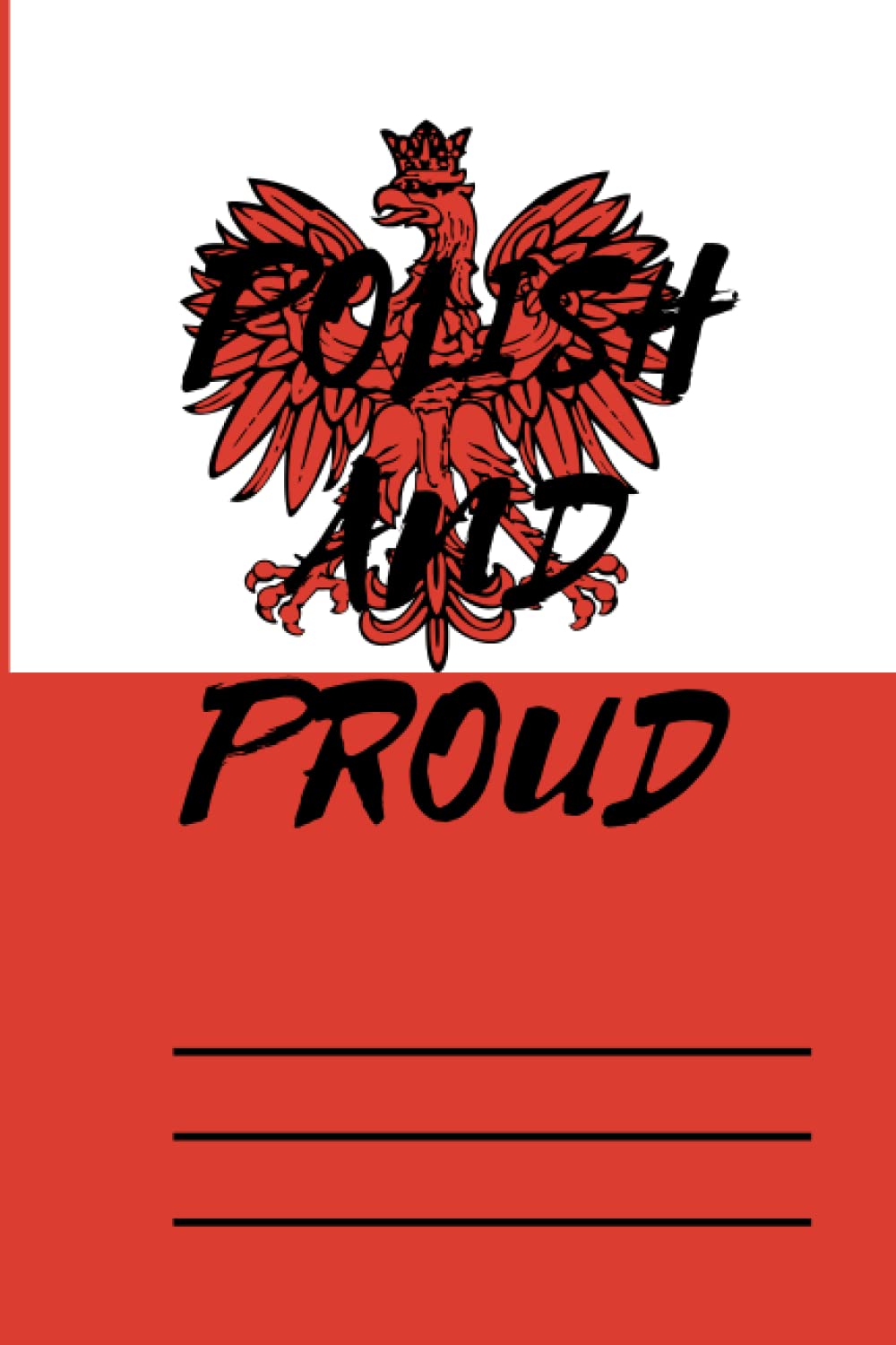 Polish And Proud.: A lined notebook for adults, proud Polish students ...