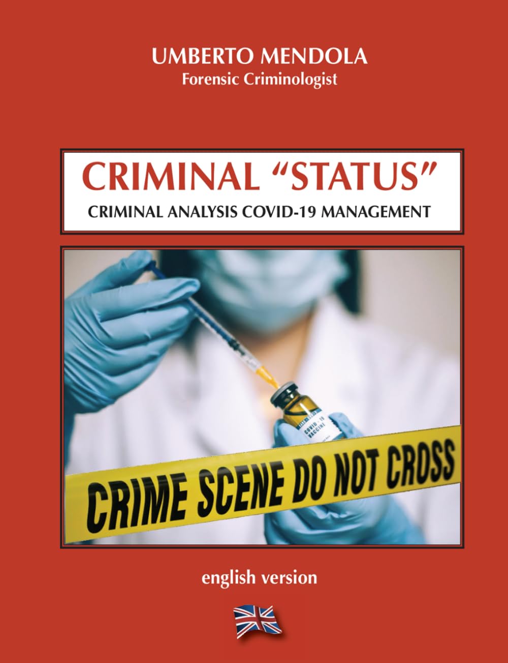 CRIMINAL “STATUS”: CRIMINAL ANALYSIS OF COVID-19 MANAGEMENT : Mendola ...