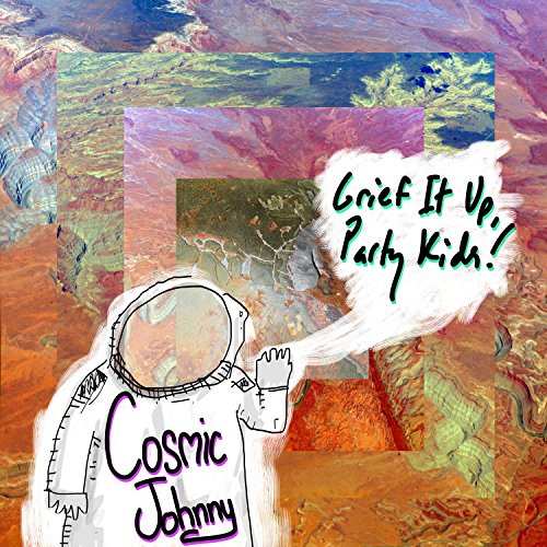 Play Grief It Up, Party Kids! by Cosmic Johnny on Amazon Music