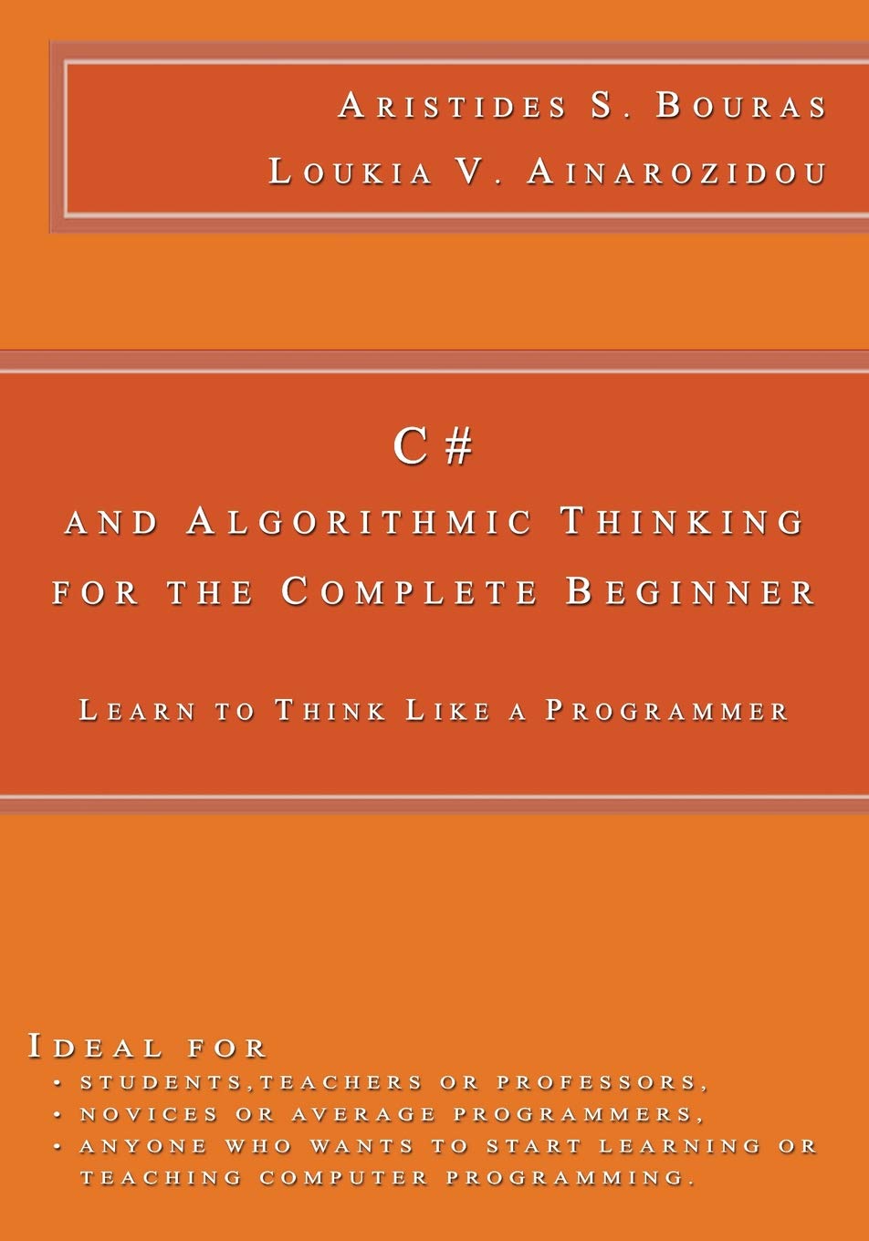 C And Algorithmic Thinking For The Complete Beginner Learn To Think Like A Programmer