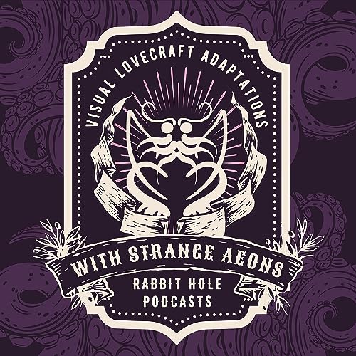 With Strange Aeons: Visual Lovecraft Adaptations : Rabbit Hole Podcasts ...