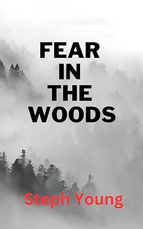 Amazon.com: FEAR IN THE WOODS: Creepy Unexplained Encounters in the Woods.: True Stories ...