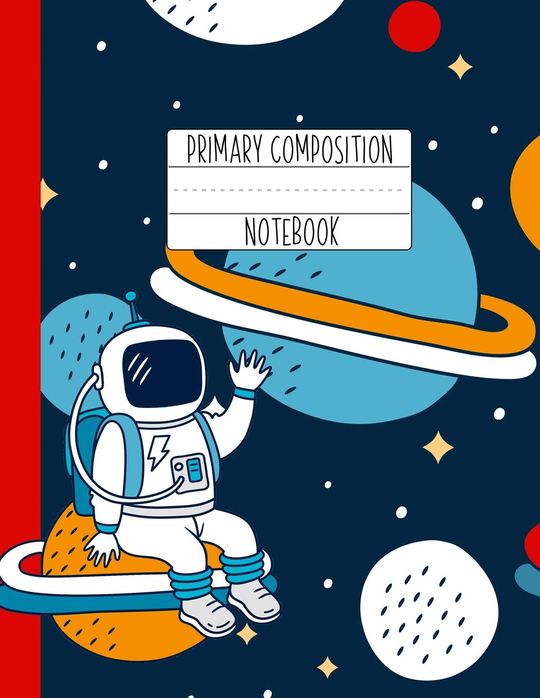 Primary Composition Notebook: An Astronaut Primary Composition Notebook ...