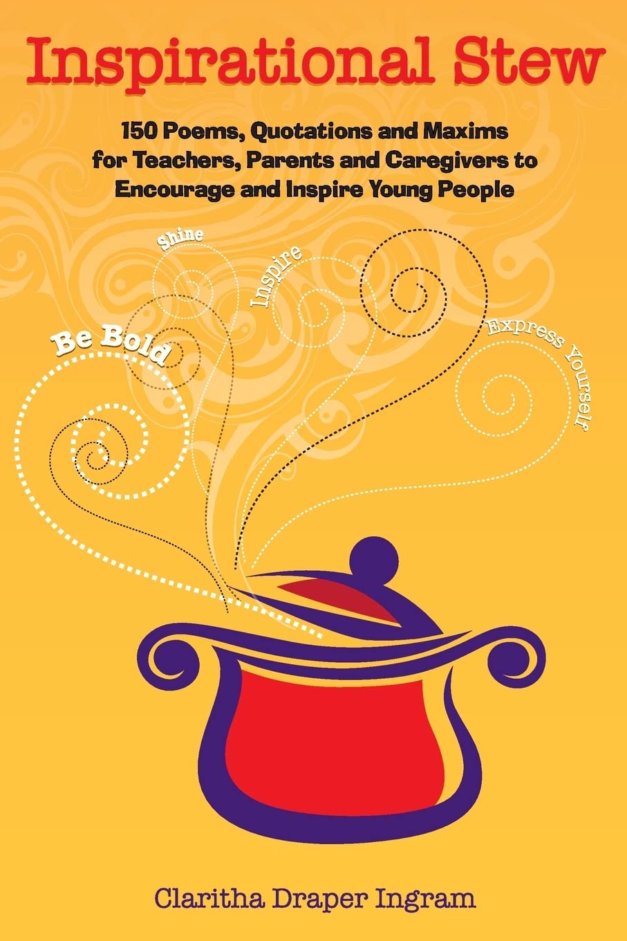 Inspirational Stew: 150 Poems, Quotations and Maxims for Teachers ...
