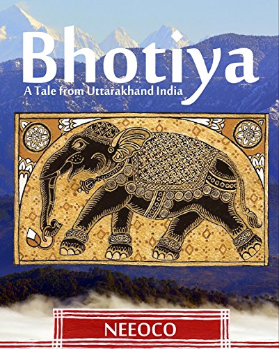Bhotiya: A Tale from Uttarakhand India eBook : (Nicole Westbrook ...