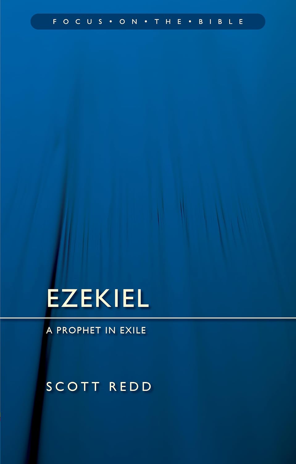 Ezekiel: A Prophet in Exile (Focus on the Bible): Redd, Scott ...