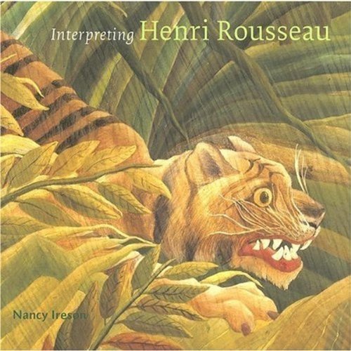 Interpreting Henri Rousseau: Ireson, Nancy: 9781854376152: Amazon.com ...
