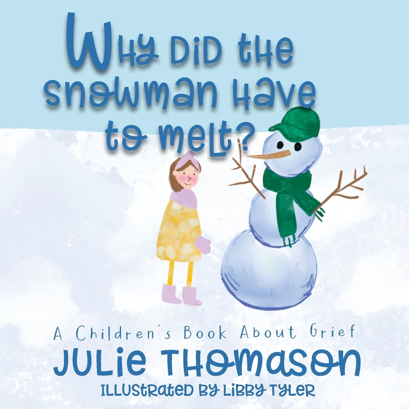 Why Did the Snowman Have to Melt? A Children's Book About Grief ...