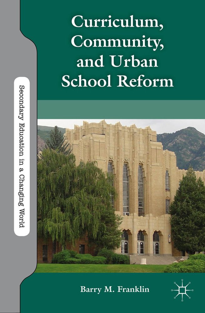 Curriculum, Community, and Urban School Reform (Secondary Education in ...