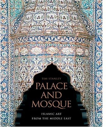 Amazon | Palace and Mosque: Islamic Art from the Middle East | Stanley ...