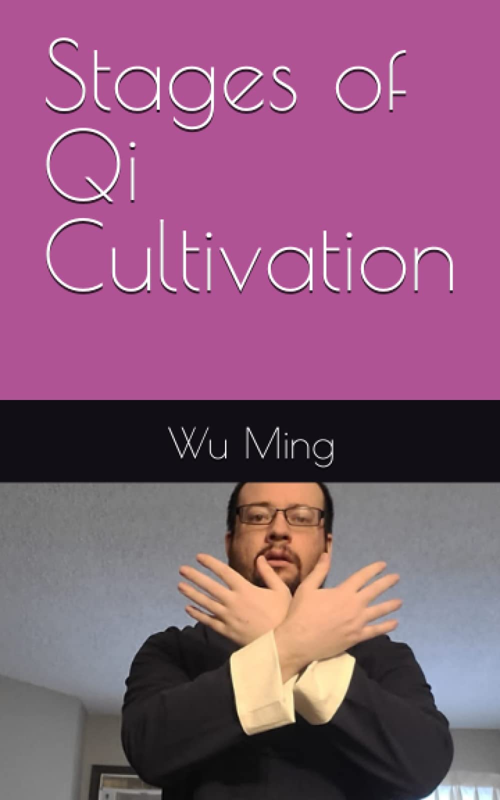 Stages of Qi Cultivation: Ming, Wu: 9798372633186: Amazon.com: Books