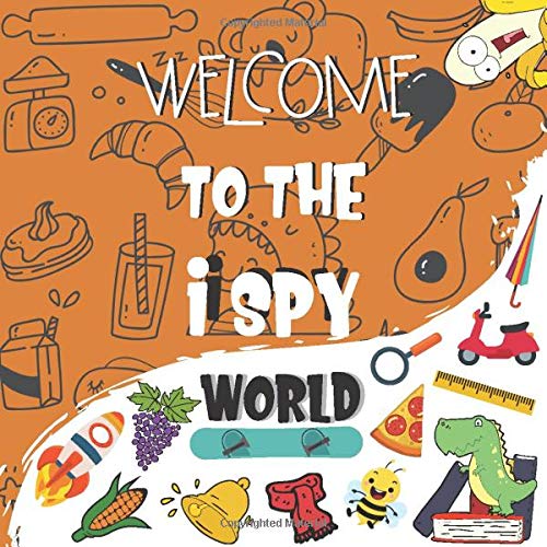 Welcome To The I Spy World: A Fun Guessing Game for 2-4 Year Olds ...