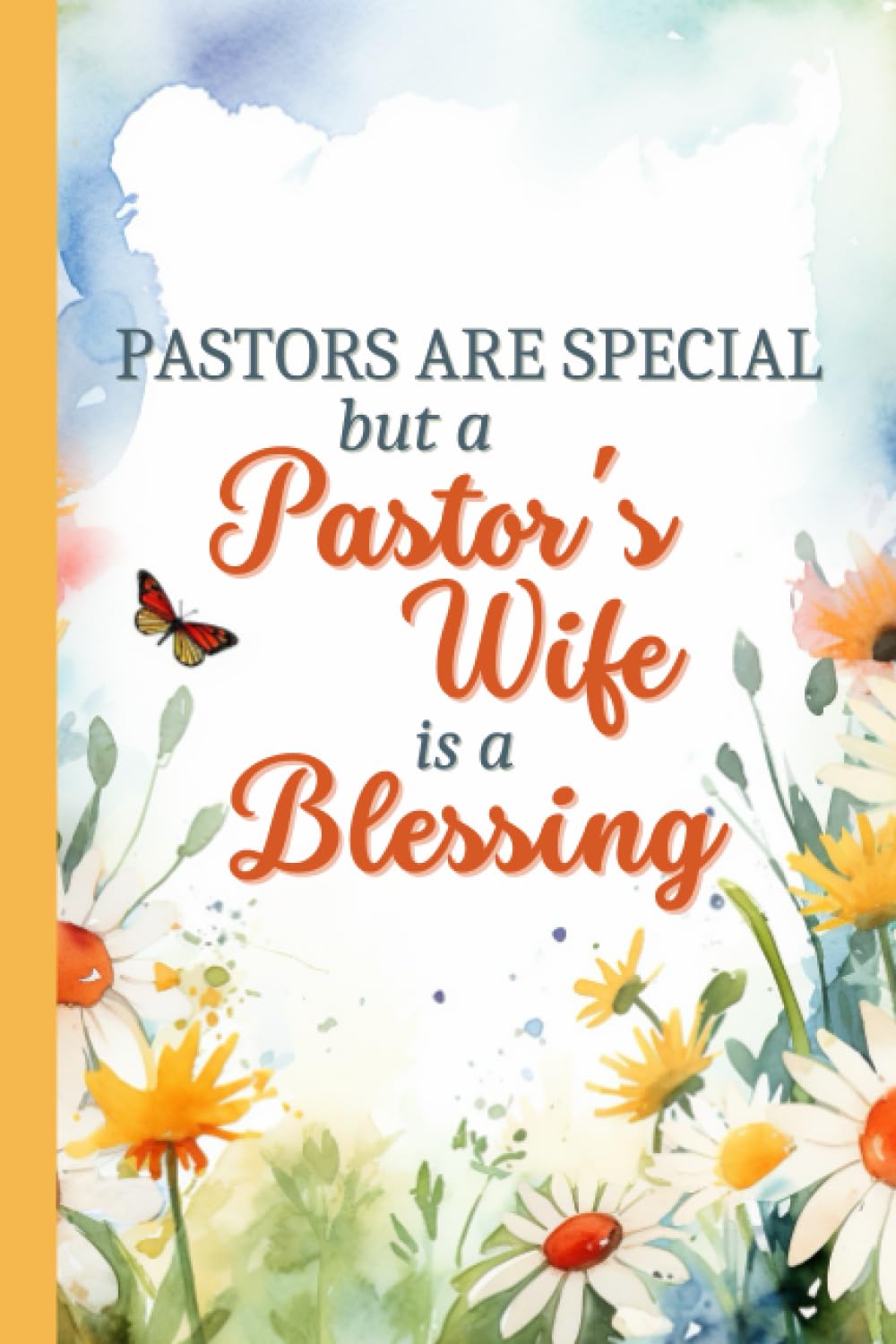 Pastors Are Special But A Pastor’s Wife Is A Blessing: Notebook Journal ...