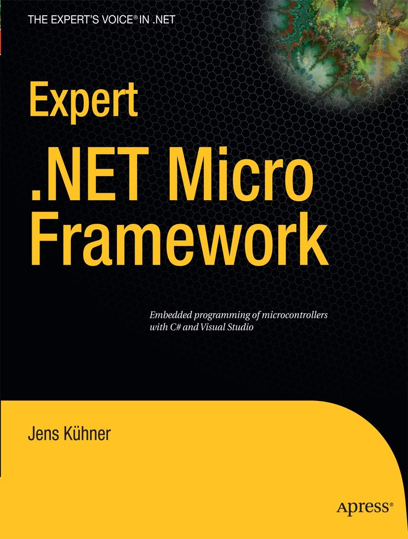 Expert .NET Micro Framework (Expert's Voice in .NET): Khner, Jens ...