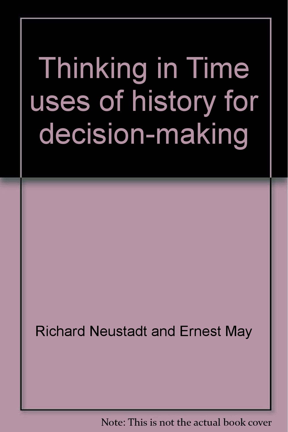 thinking in Time: Neustadt, Richard E.: Amazon.com: Books