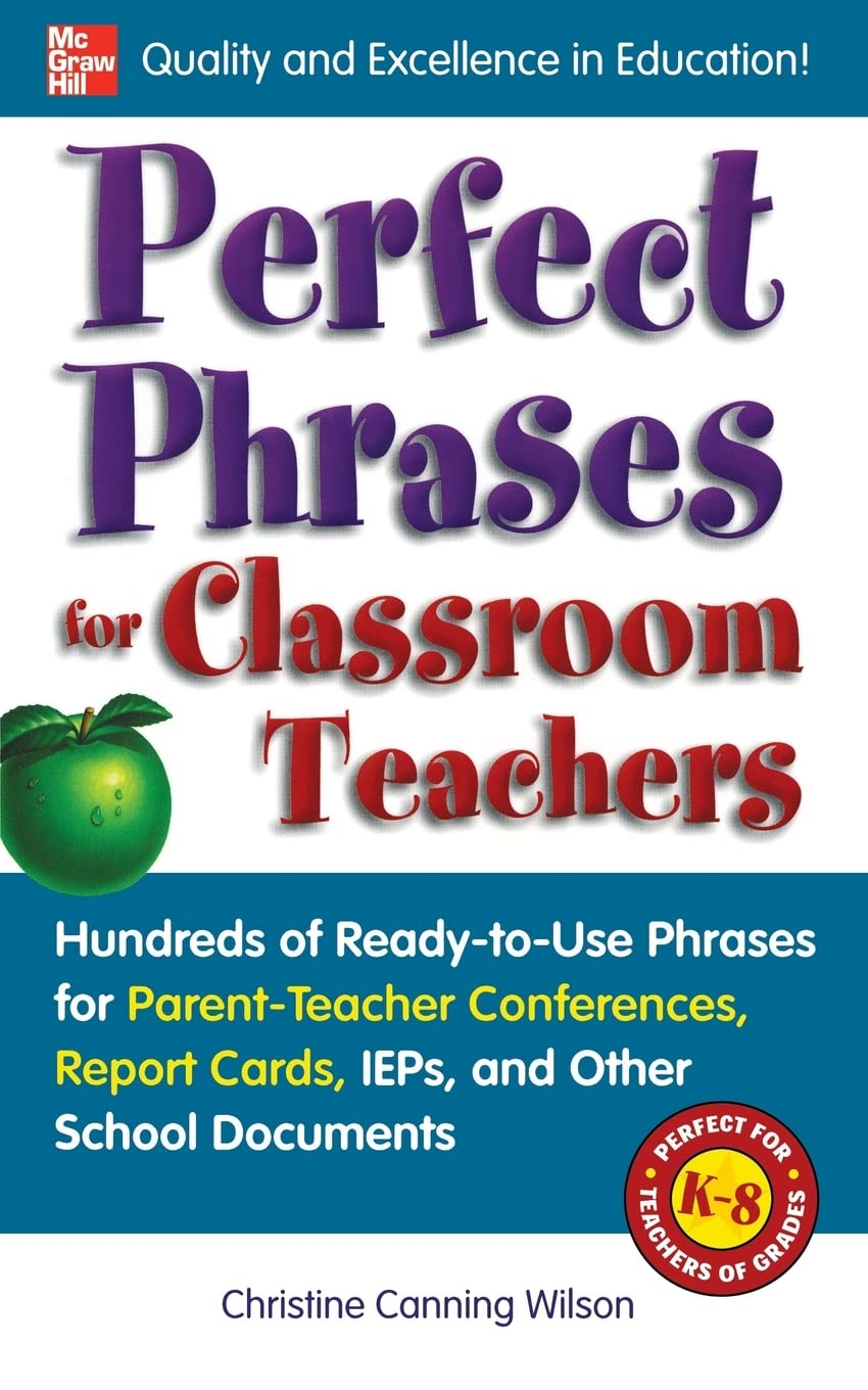 Perfect Phrases for Classroom Teachers: Hundreds of Ready-to-Use ...