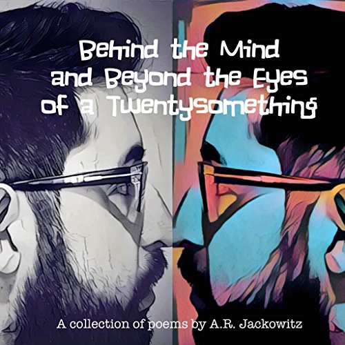 Behind the Mind and Beyond the Eyes of a Twentysomething: A collection ...