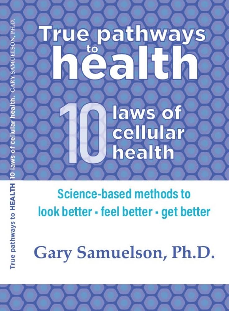True Pathways to Health: 10 Laws of Cellular Health - Kindle edition by ...