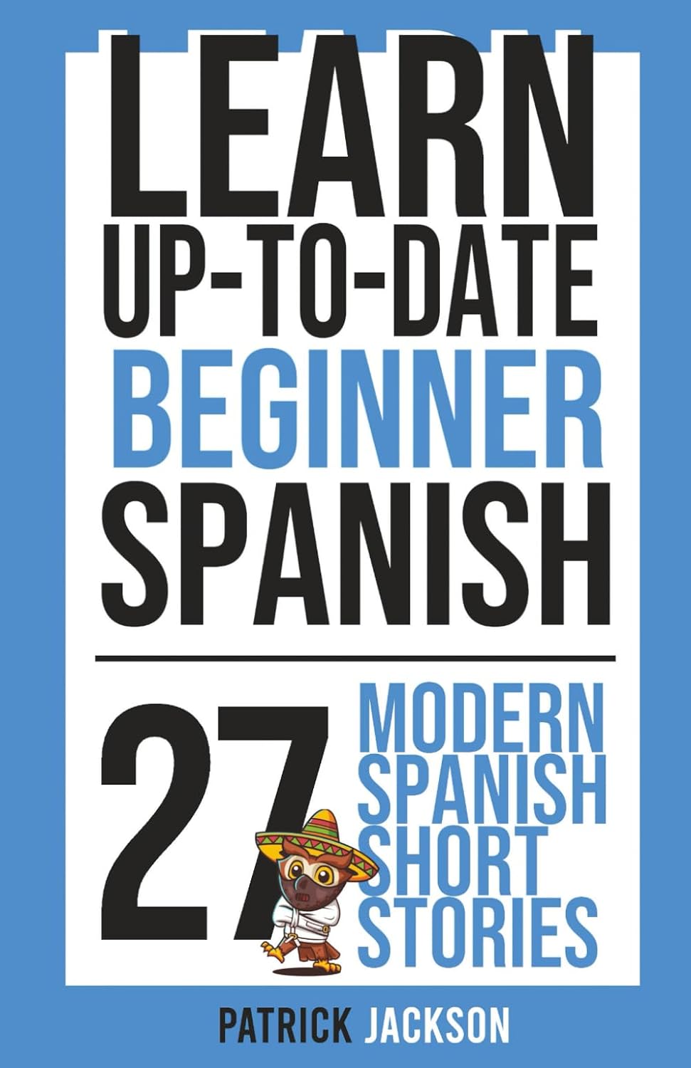 Learn Up-to-Date Beginner Spanish - 27 Modern Spanish Short Stories ...