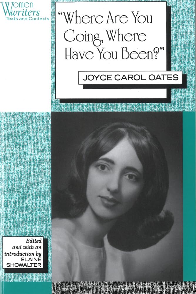 'Where Are You Going, Where Have You Been?': Joyce Carol Oates (Women ...