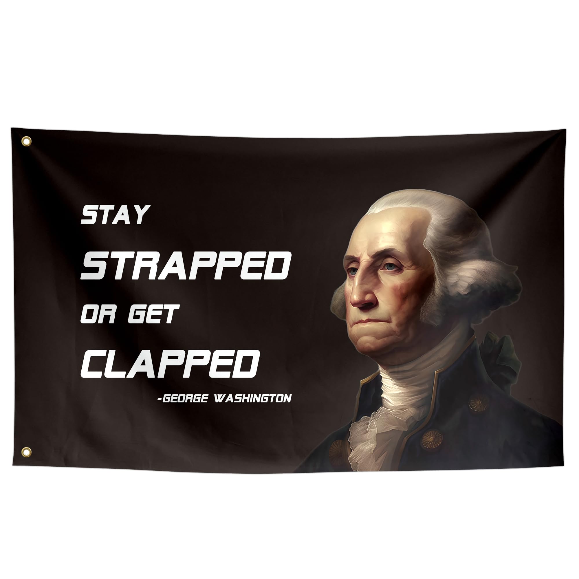 Stay Strapped Quotes George Washington Flag Stay Strapped Or Get