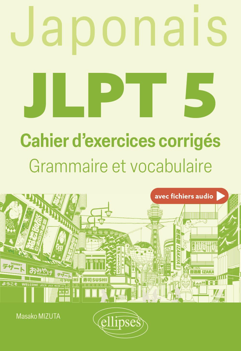 Japonais. JLPT 5 (avec fichiers audio): Cahier d'exercices corrigés. Grammaire et vocabulaire ...