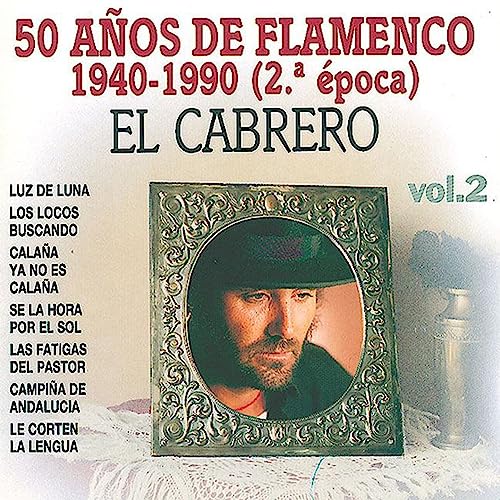 Amazon MusicでEl Cabreroの50 años de Flamenco, Vol. 2: 1940-1990 (2ª ...