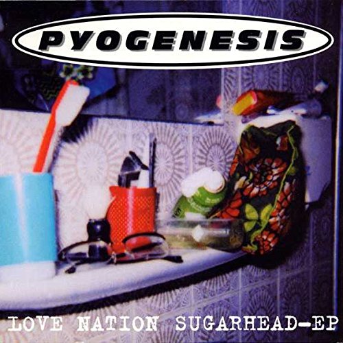 Pyogenesis - Love Nation Sugarhead-EP - Nuclear Blast - NB 205-2 ...