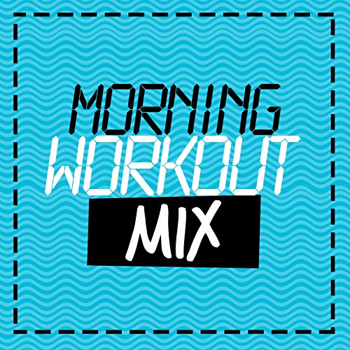 Amazon.com: Morning Workout Mix : Morning Workout: Digital Music