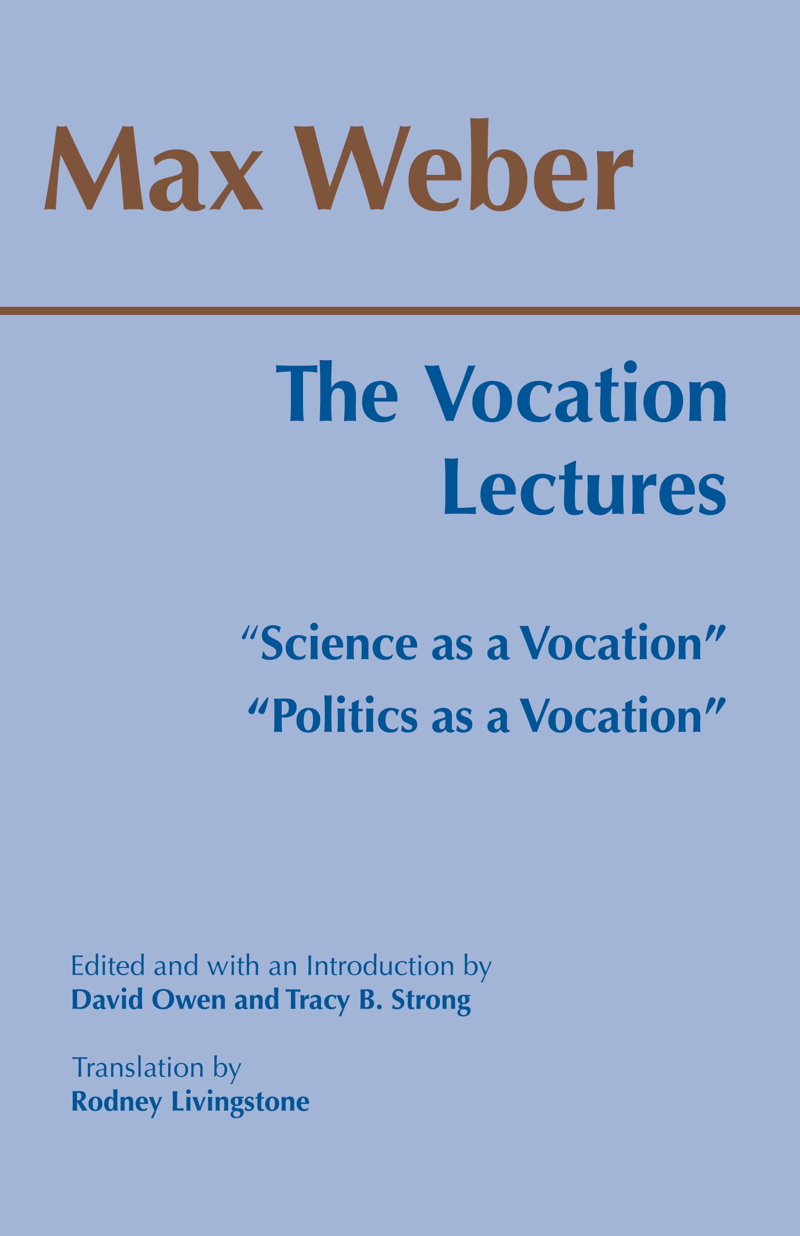 The Vocation Lectures (Hackett Classics): Weber, Max, Owen, David ...