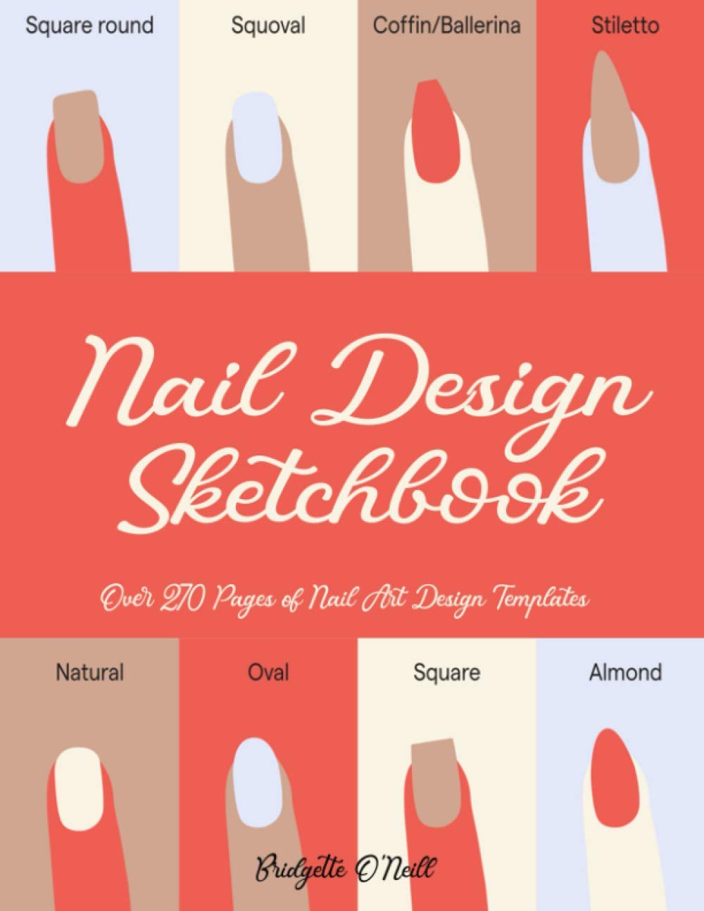 Nail Design Sketchbook: Over 270 Pages of Nail Art Design Templates for ...