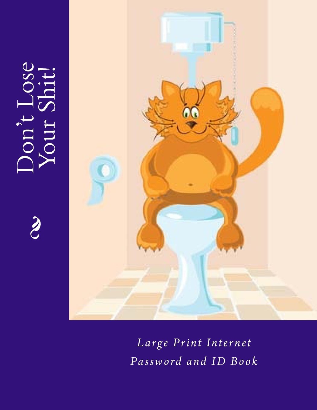 Don't Lose Your Shit!: Large Print Internet Password and ID Book (Large ...