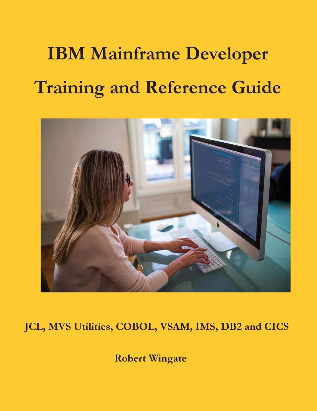 IBM Mainframe Developer Training and Reference Guide : Wingate, Robert ...