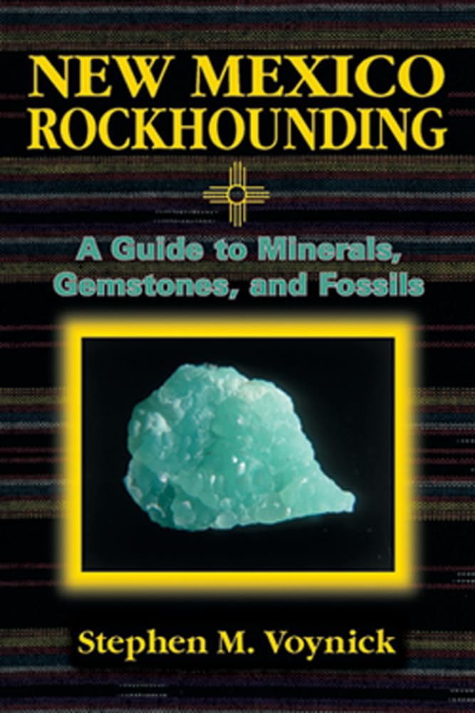 New Mexico Rockhounding: A Guide to Minerals, Gemstones, and Fossils ...