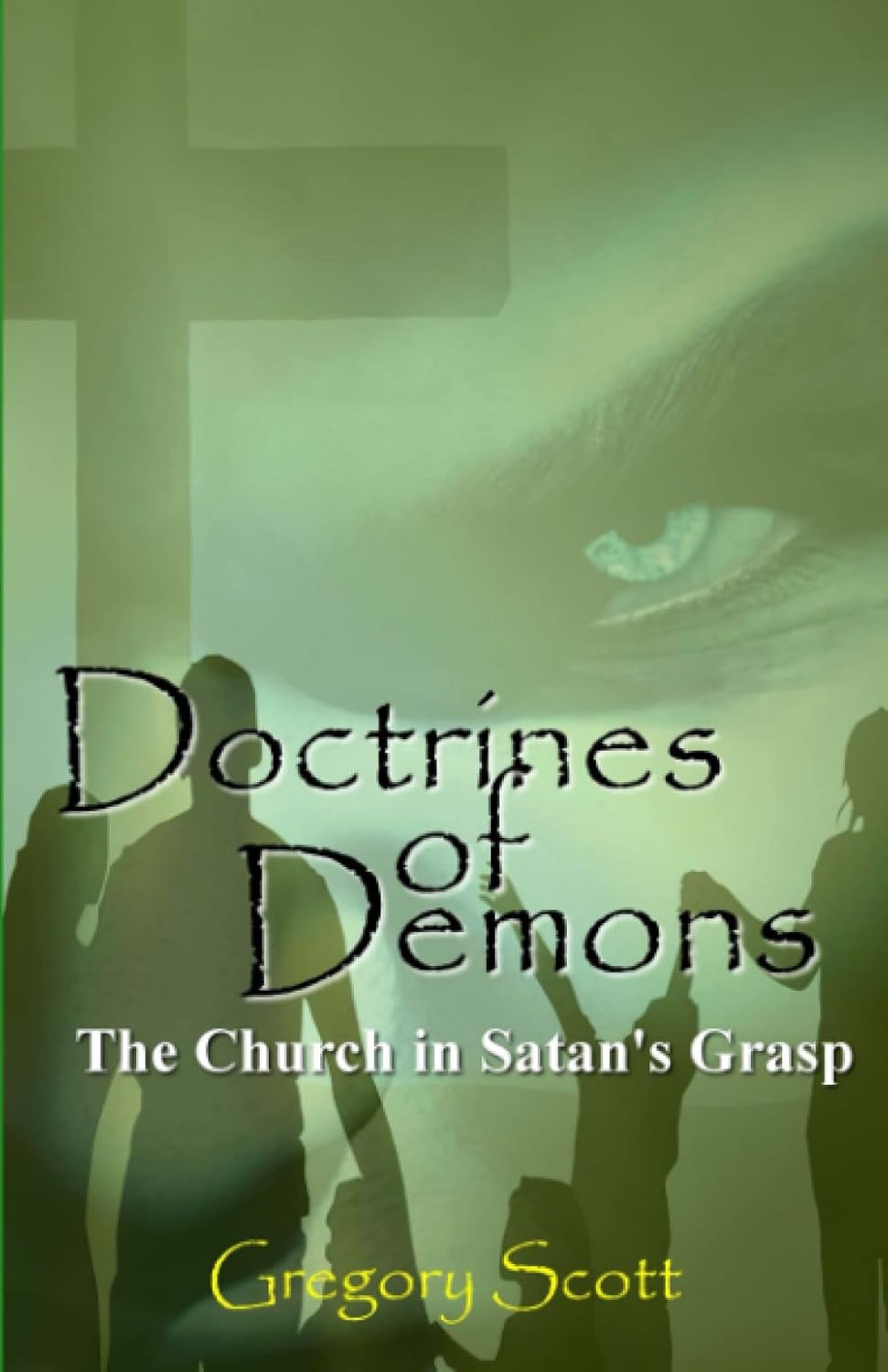 Doctrines of Demons: The Church in Satan's Grasp: Scott, Gregory ...