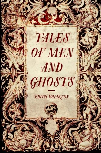 Tales of Men and Ghosts: Wharton, Edith: 9781522772422: Amazon.com: Books