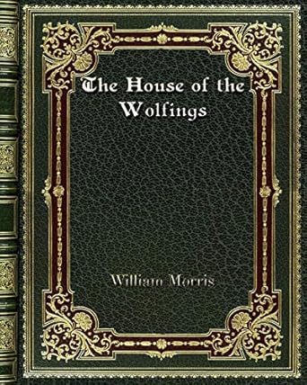 The House of the Wolfings: Morris, William: 9780368268854: Amazon.com ...