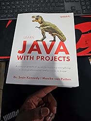 Learn Java with Projects: A concise practical guide to learning everything a Java professional ...