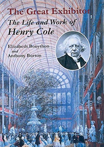 The Great Exhibitor: The Life and Work of Henry Cole: Amazon.co.uk ...