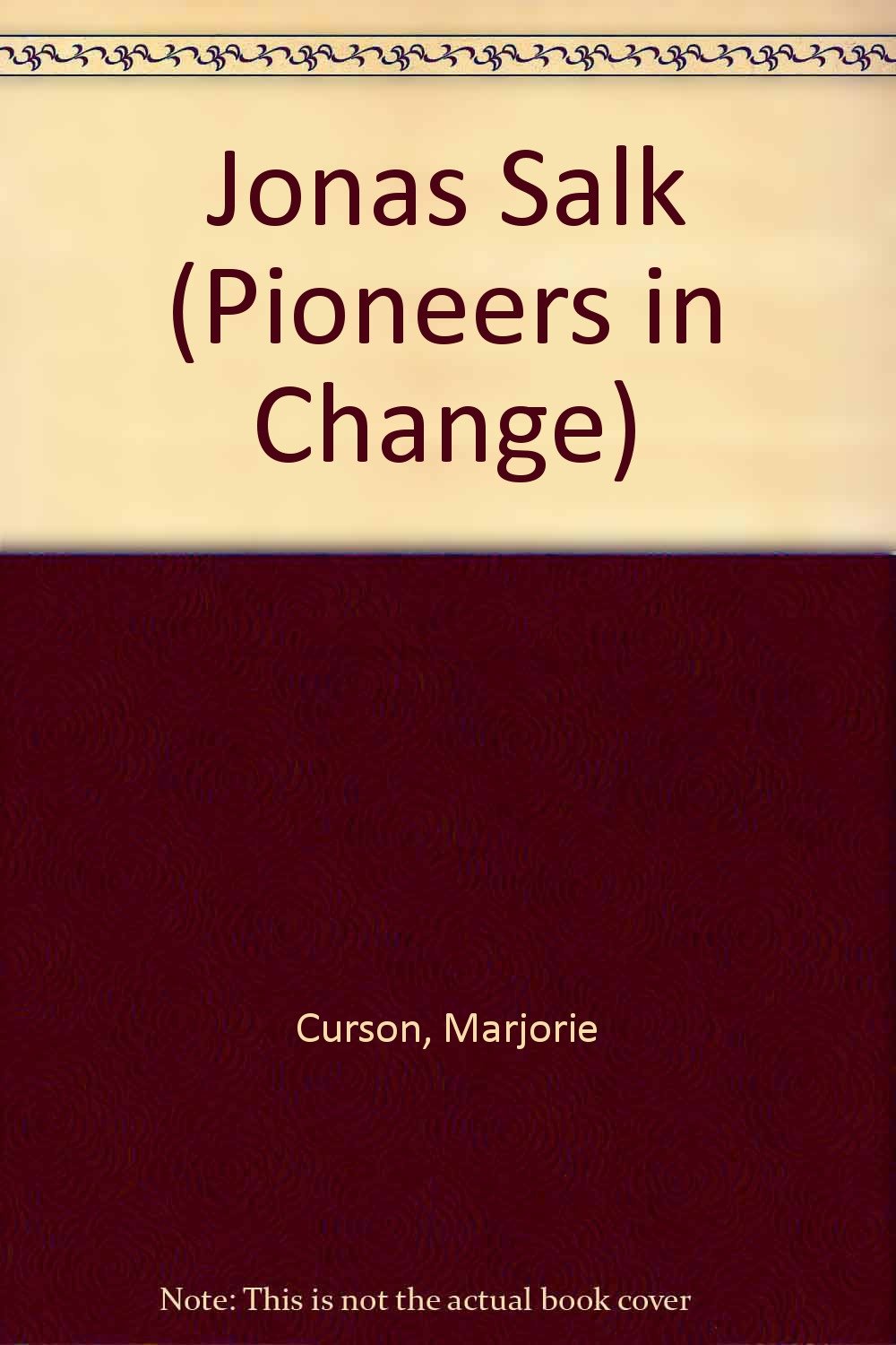 Jonas Salk (Pioneers in Change): Curson, Marjorie: 9780382099663 ...