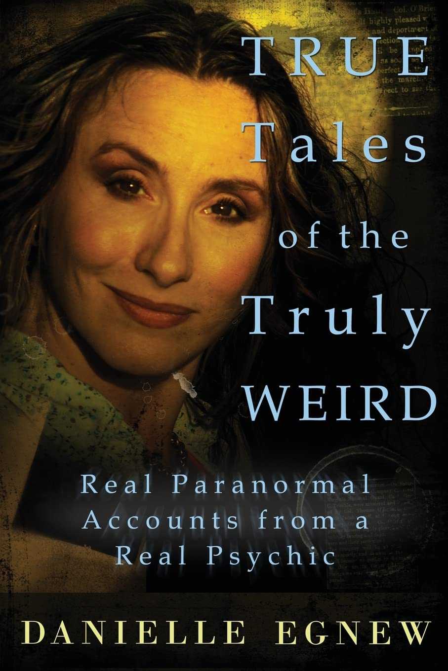 Amazon.com: True Tales of the Truly Weird: Real Paranormal Accounts ...