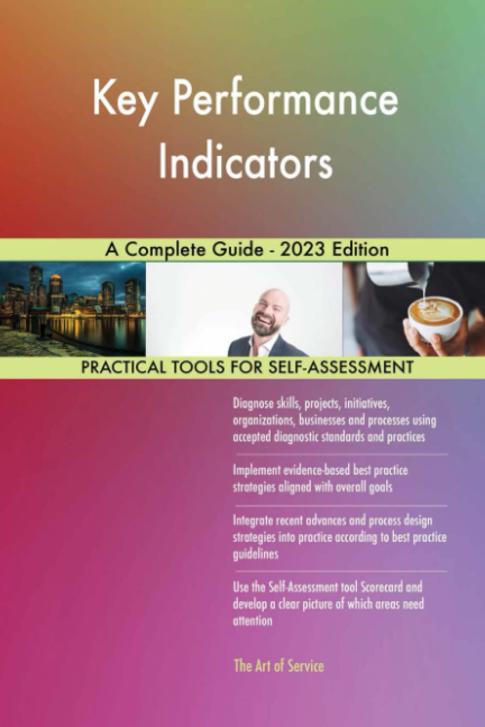 Key Performance Indicators A Complete Guide - 2023 Edition: The Art of ...