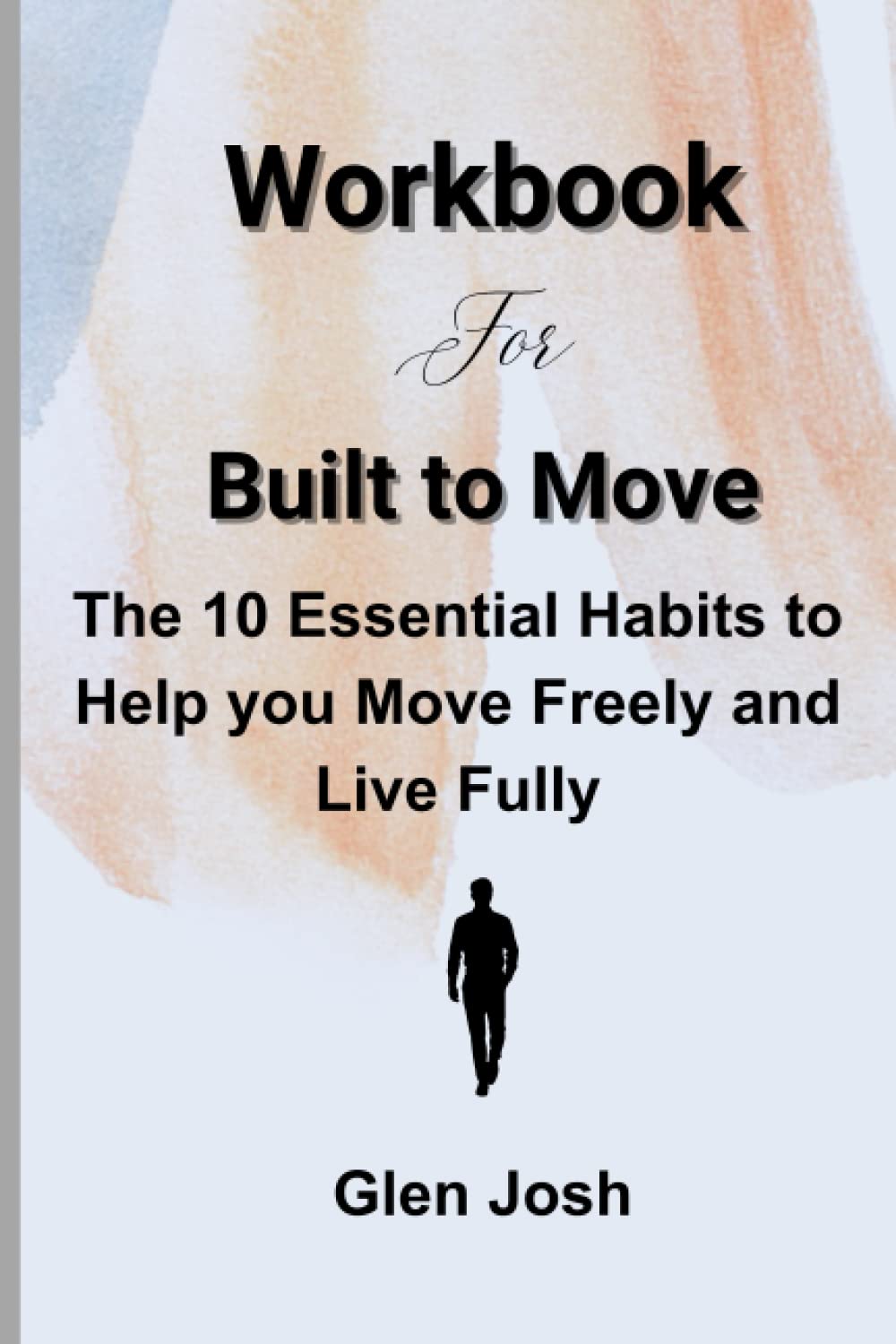 Workbook For Built to Move: The 10 Essential Habits to Help you Move ...