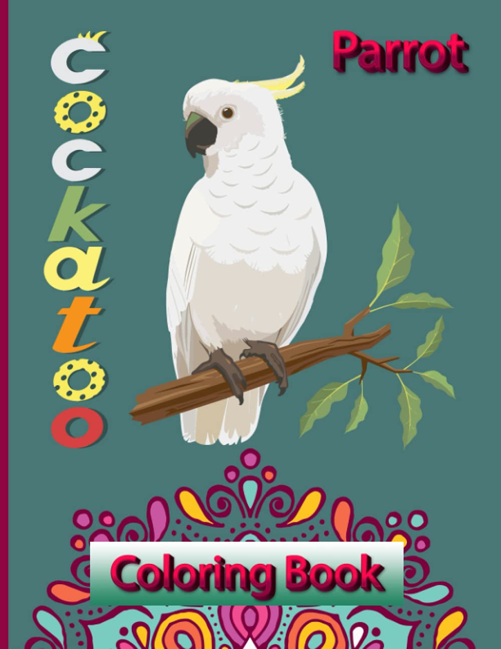 Buy Cockatoo Parrot Coloring Book: A unique Collection of 40 ...